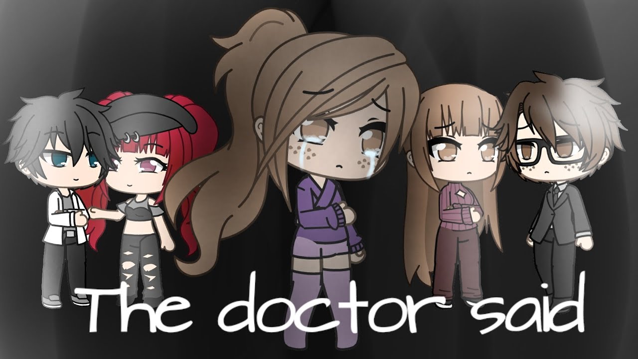 The doctor said /gacha life speciál 100Sub🎉🎁 - YouTube