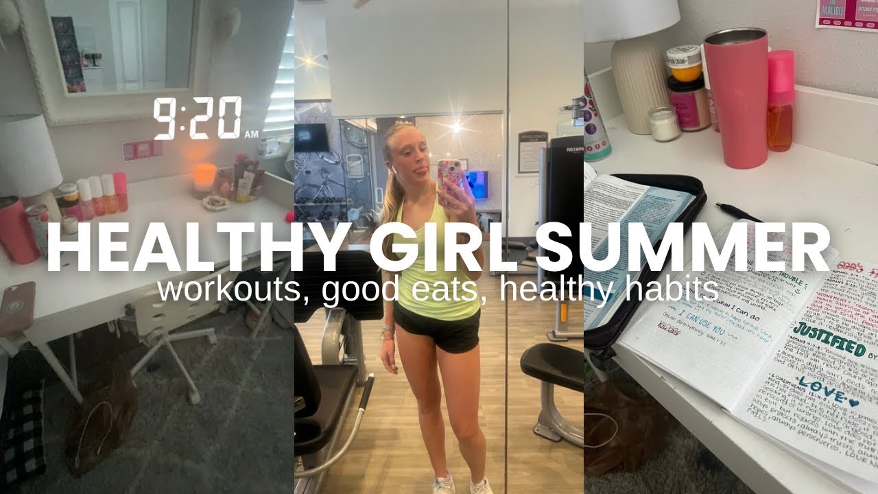 HEALTHY GIRL SUMMER *workouts, good eats, practicing healthier habits ...