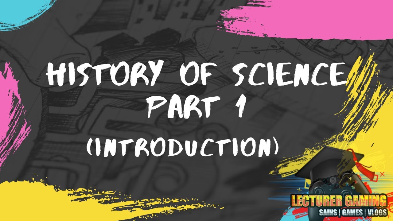 HISTORY OF SCIENCE PART 1 (INTRODUCTION) - YouTube