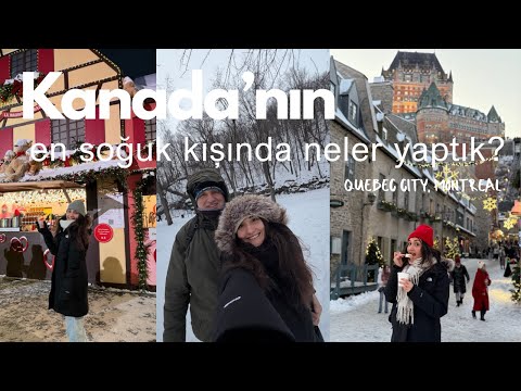Son 50 Yılın En Soğuk Kıșında Kanada’yı Gezdik! | Quebec City, Montreal