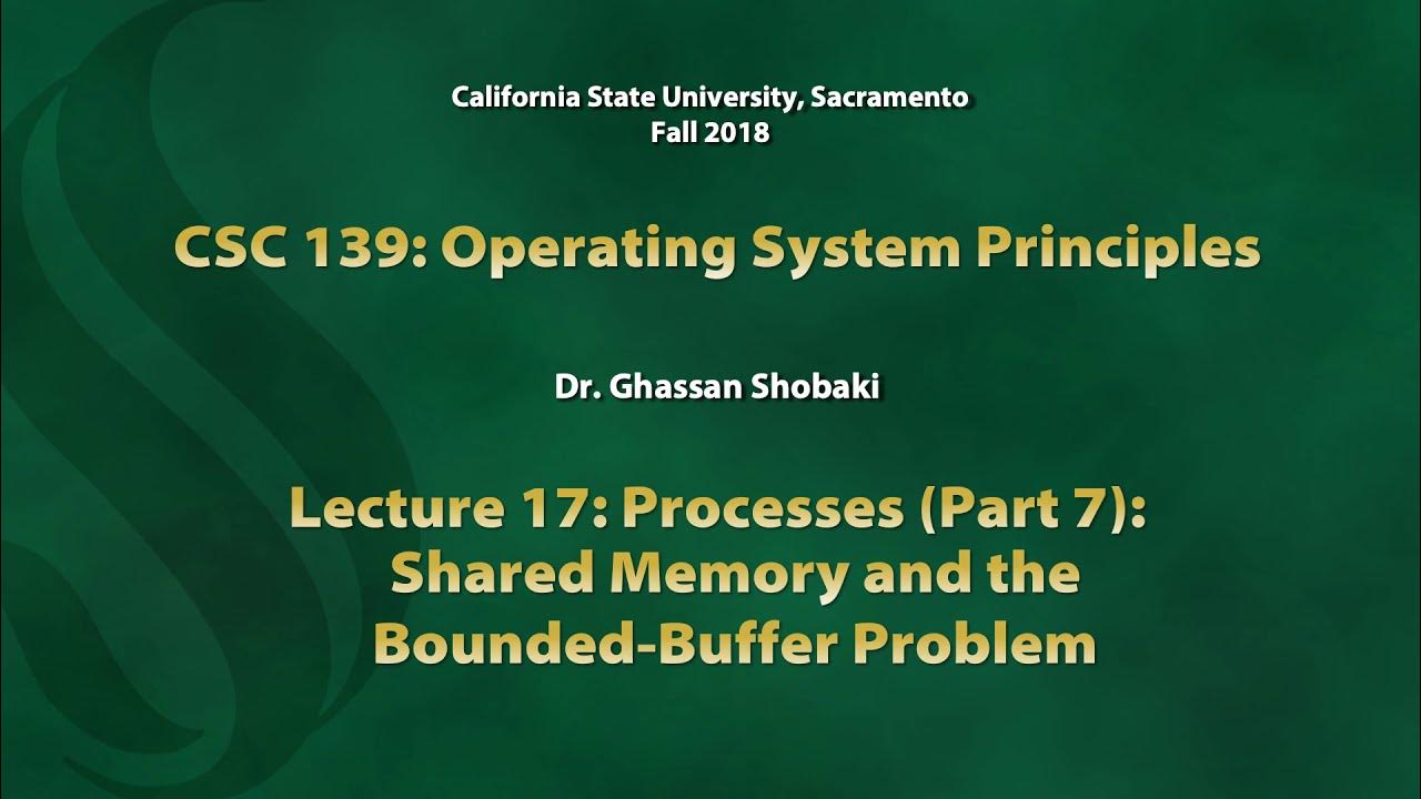 Operating Systems Lecture 17: Processes (Part 7): Shared Memory and the ...
