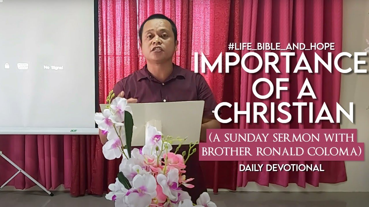 Importance of a christian (A Sunday Sermon with Brother Ronald Coloma ...
