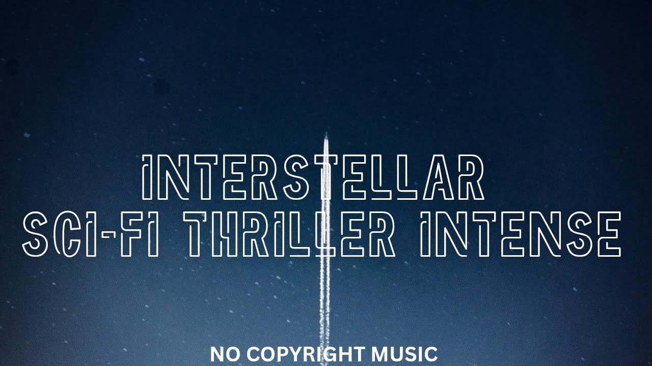 Interstellar soundtrack | Sci fi thriller music | Free copyright music ...