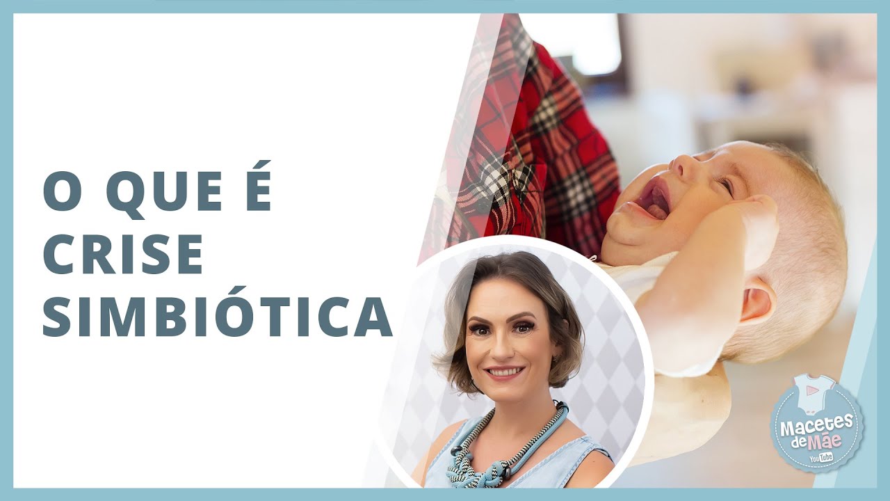 ENTENDA O QUE É A CRISE SIMBIÓTICA | MACETES DE MÃE - YouTube
