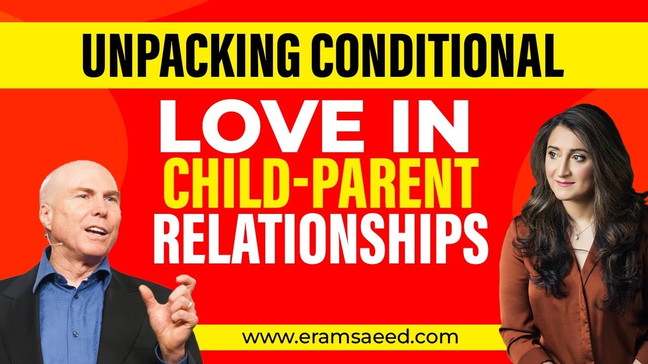 Unpacking Conditional Love In Child-Parent Relationships | Chris ...