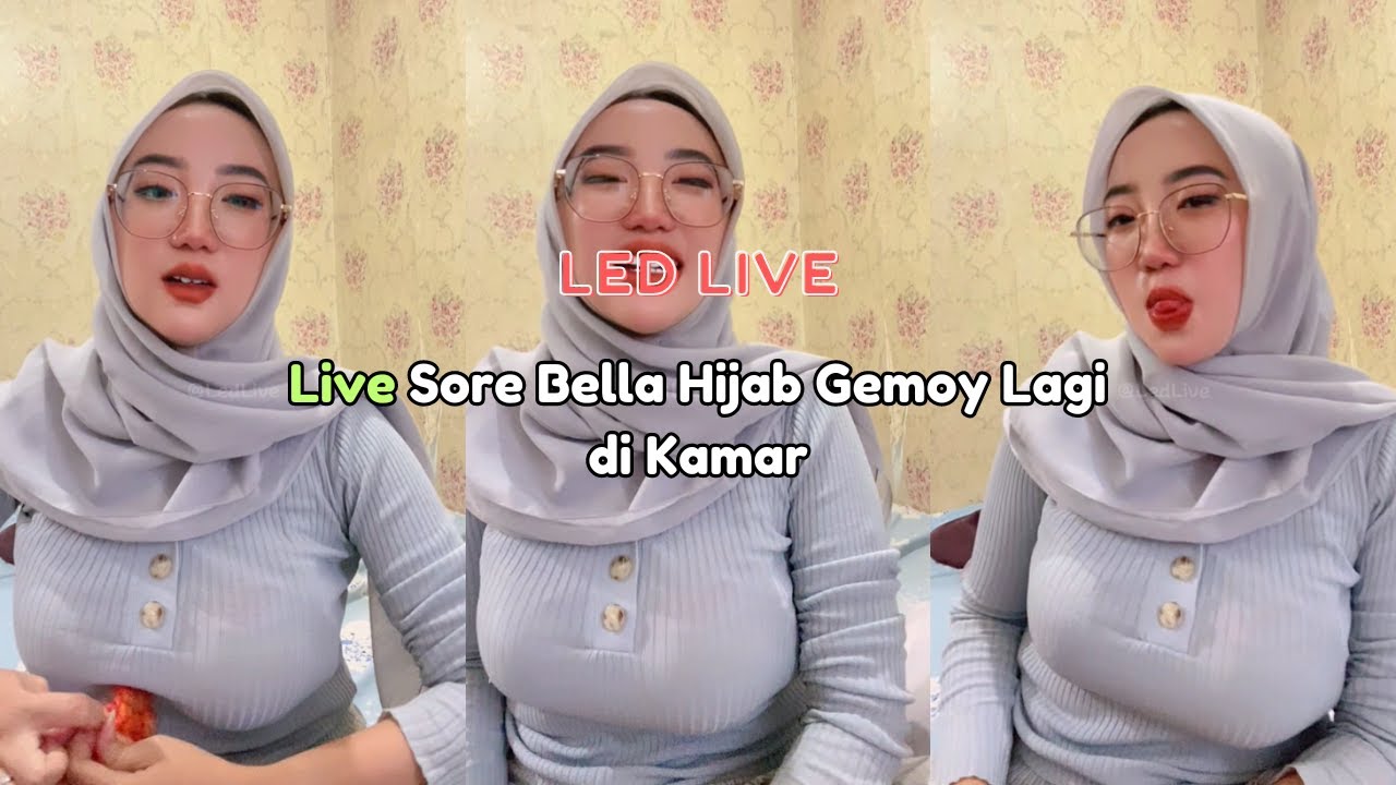 Live Sore Bella Hijab Gemoy Lagi di Kamar - YouTube