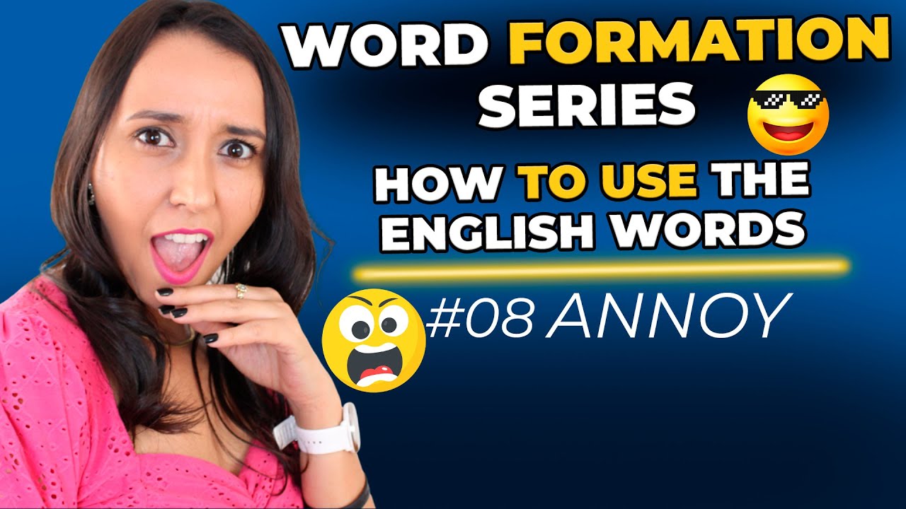 Word Formation in English #8 - How to Use the English Words - ANNOY ...