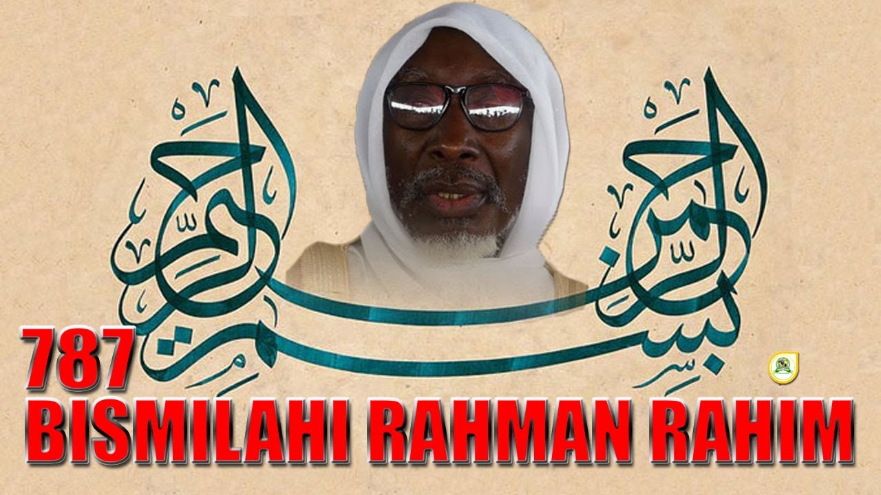Bismilahi Rahman Rahim (77 ou 787) et ses énormes secrets par Cheikh Mouhidine Samba Diallo ...