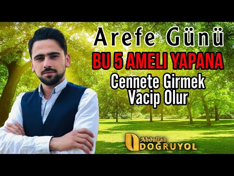AREFE GÜNÜ BU 5 AMELİ YAPANA CENNETE GİRMEK VACİB OLUR. Sakın Kaçırma Bu Fırsatı