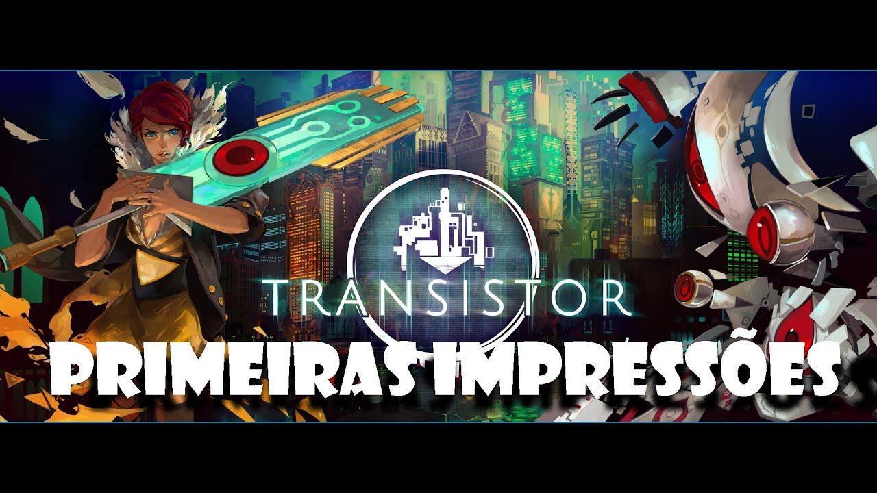 Transistor (PC) Primeiras impressões - Gameplay - Parte 1 - YouTube