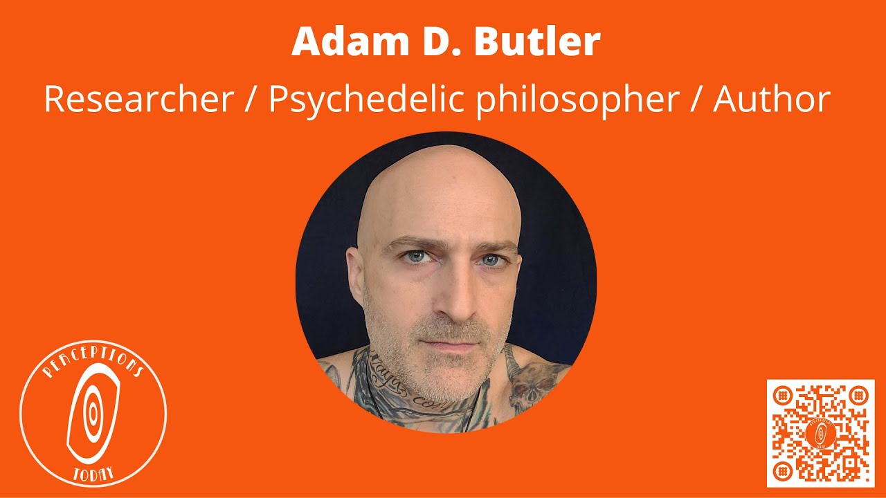 Adam D. Butler - Psychedelic philosopher and passionate DMT psychonaut ...