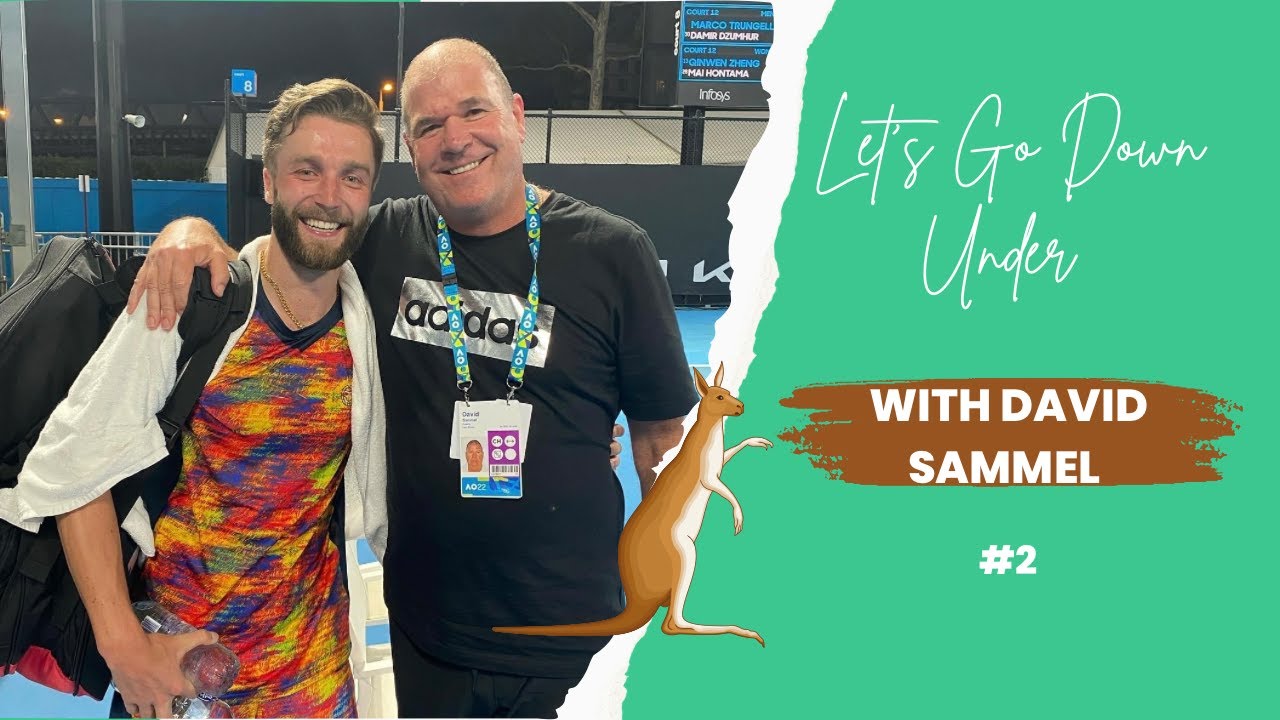 Let's Go Down Under with Liam Broady's Coach David Sammel: Episode 2 ...