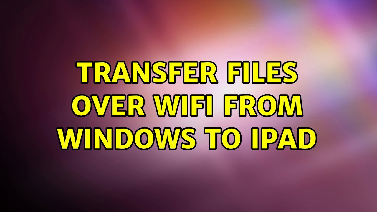 Transfer Files Over WiFi From Windows To IPad YouTube transfer-files-over-wifi-from-windows-to-ipad-youtube