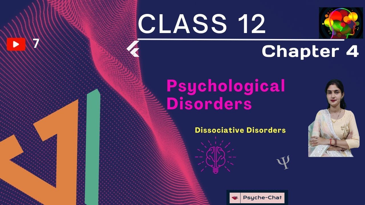 Class 12 Chapter 4 : Dissociative Disorder | E7: Psychological ...