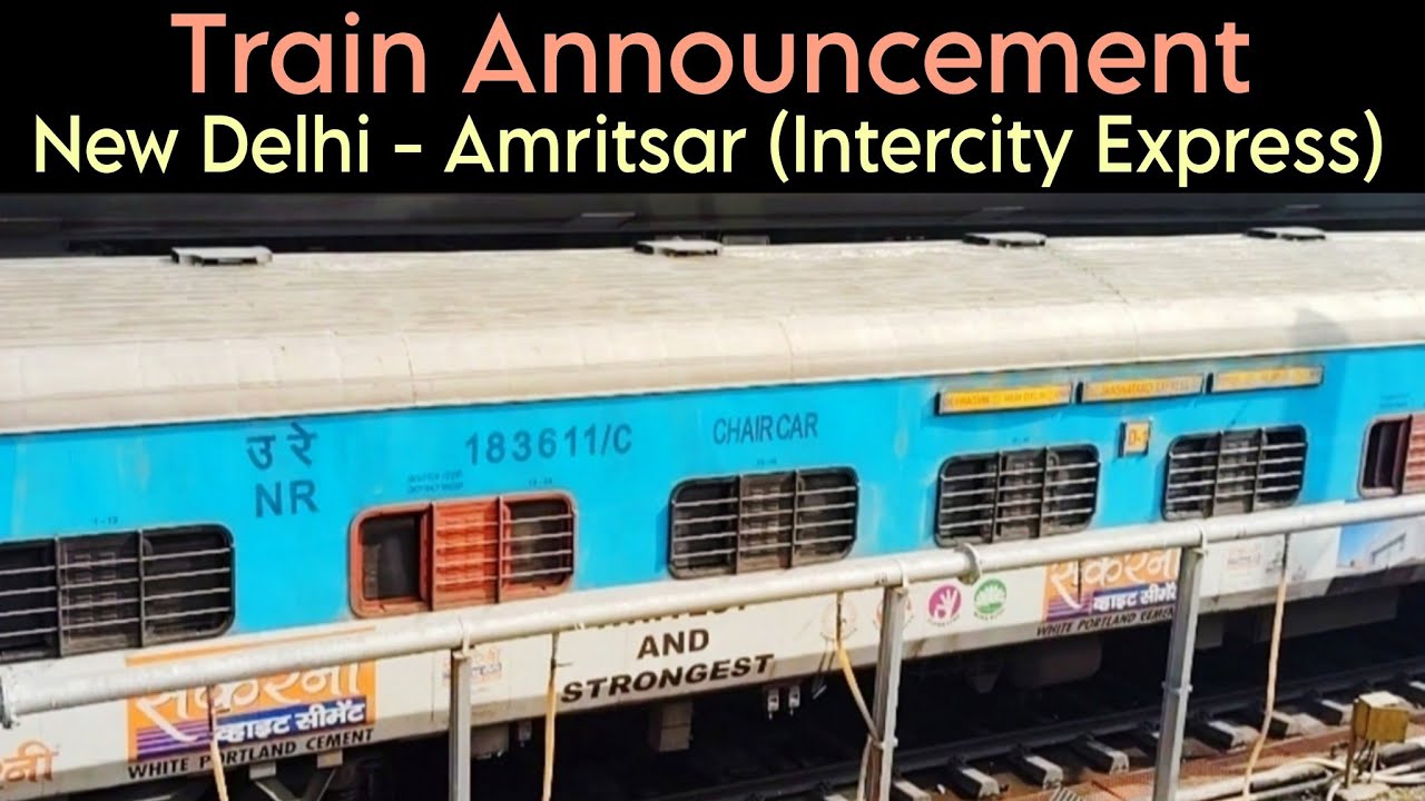 12459 New Delhi - Amritsar Intercity Express Announcement at New Delhi ...