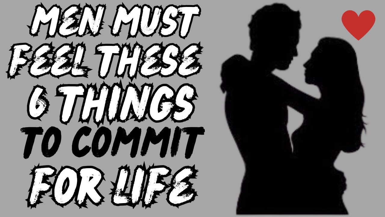6 Irresistible Emotional Triggers That Make A Man Commit For Life ...