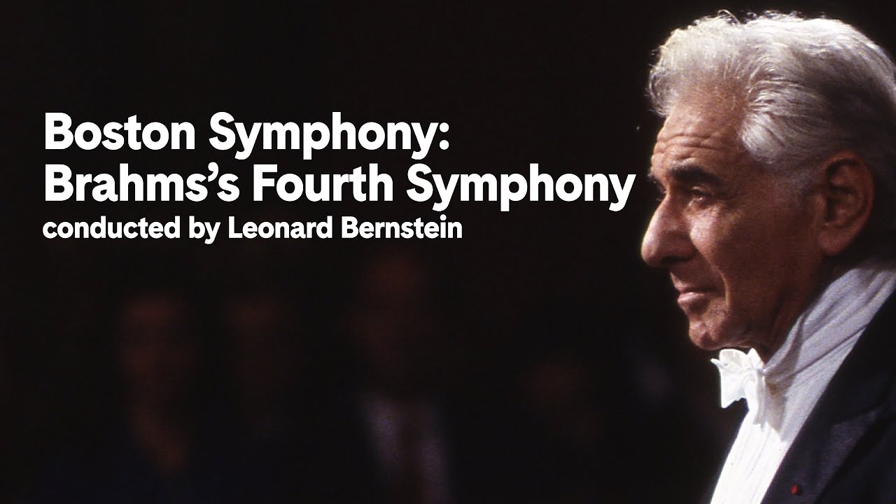 Boston Symphony Orchestra and Leonard Bernstein: Brahms Fourth Symphony ...