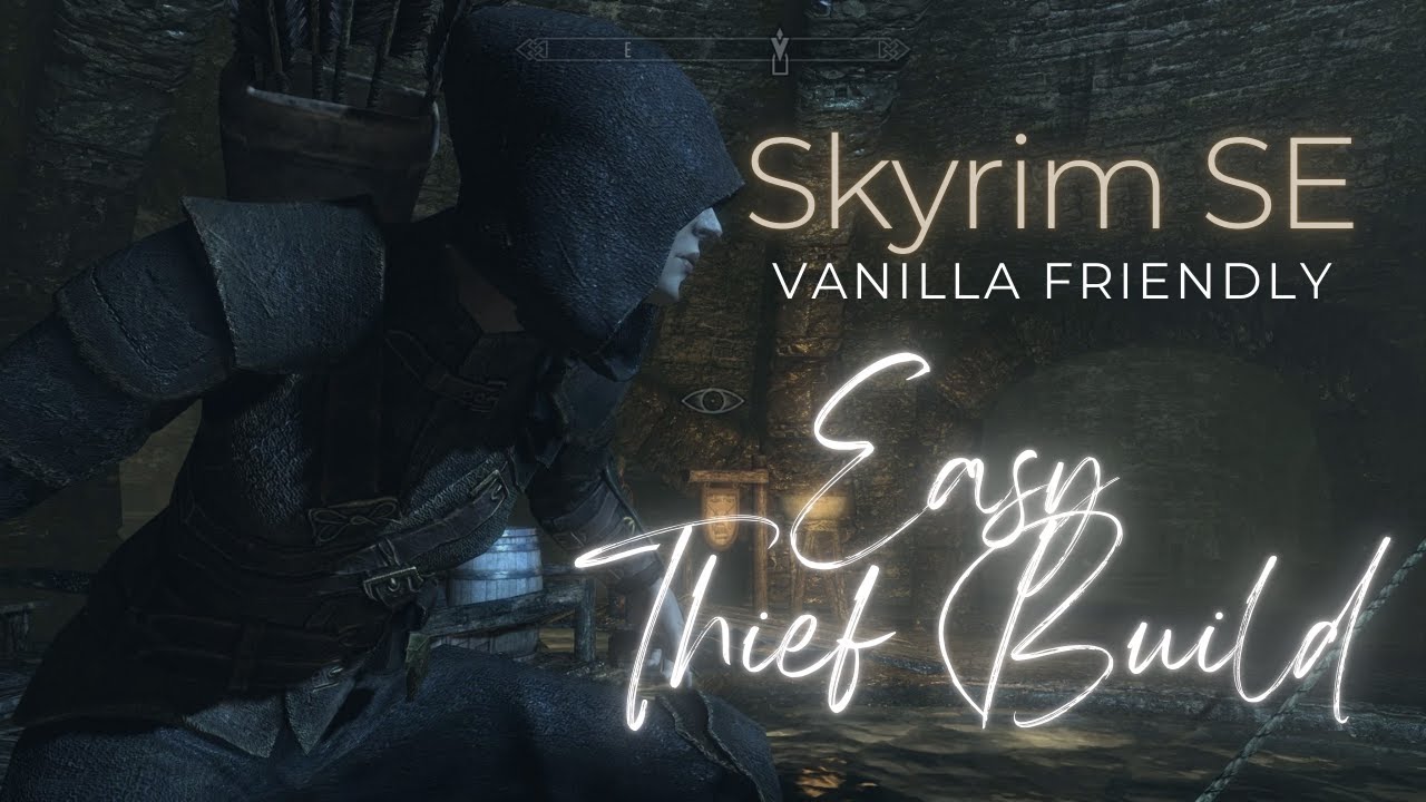 Easy Vanilla Skyrim Friendly Thief Build - YouTube