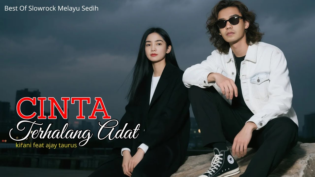 CINTA TERHALANG ADAT - Lagu Cinta Slow Rock Lagu Sedih Terbaru KIRANI ...