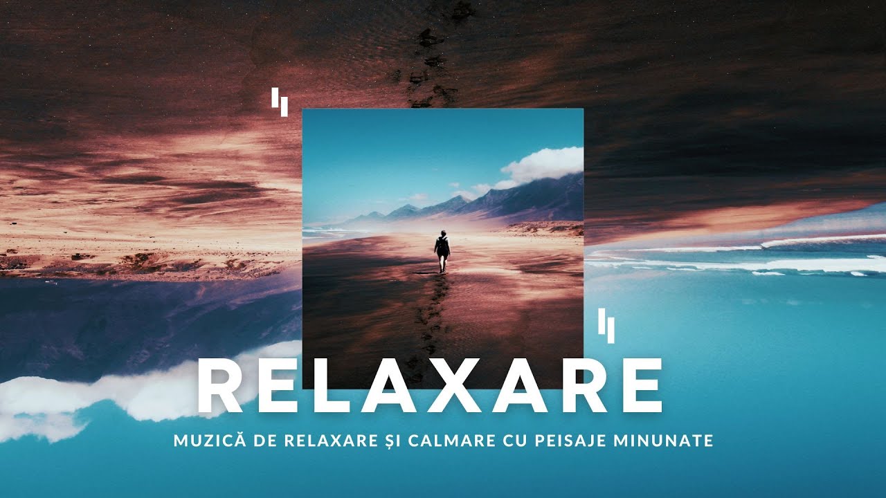 Muzică de RELAXARE și CALMARE cu peisaje minunate- RELAXING and CALMING ...