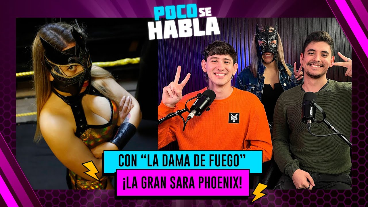 #POCOSEHABLA - CAPÍTULO 155 | CON "LA DAMA DE FUEGO", SARA PHOENIX🔥 ️‍🔥 - YouTube