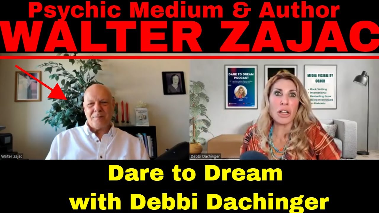 WALTER ZAJAC Psychic Medium & Author Dare to Dream w/ Debbi Dachinger ...