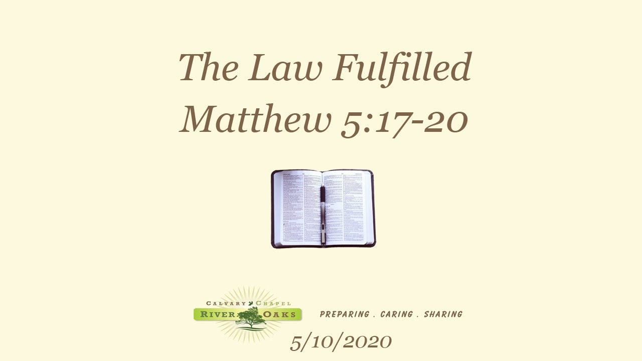 Matthew 5 17 20 The Law Fulfilled 5 10 2020 Sunday YouTube Matthew 5 17 20 The Law Fulfilled 5 10 2020 Sunday YouTube