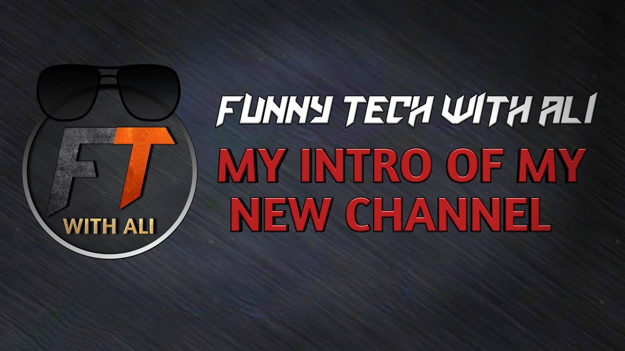 FUNNY TECH WITH ALI INTRO|FIRST VIDEO ON THIS CHANNEL - YouTube