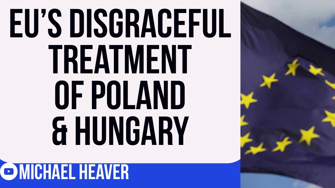 EU's DISGRACEFUL Treatment Of Poland & Hungary - YouTube