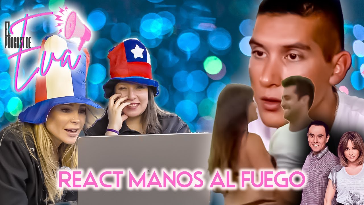 EL PODCAST DE EVA #40 | React Manos al Fuego - YouTube
