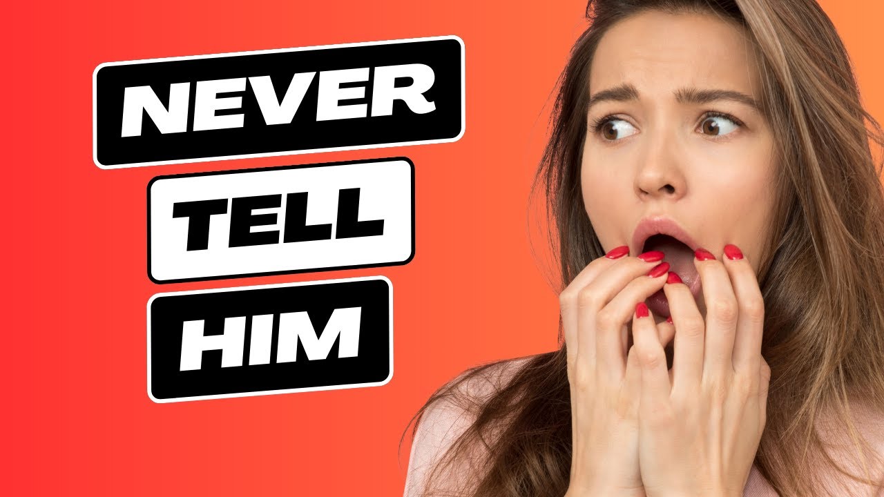 ️ 10 Secrets About Yourself You Should NEVER Tell a Man (Shocking ...