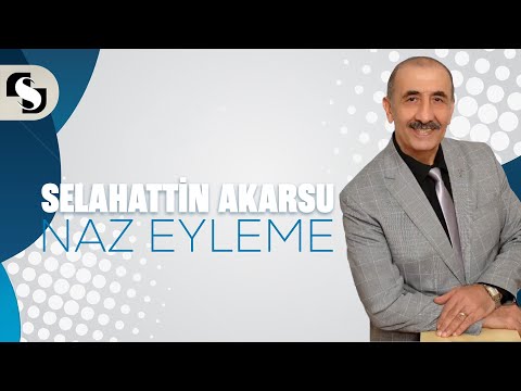 NAZ EYLEME - SELAHATTİN AKARSU