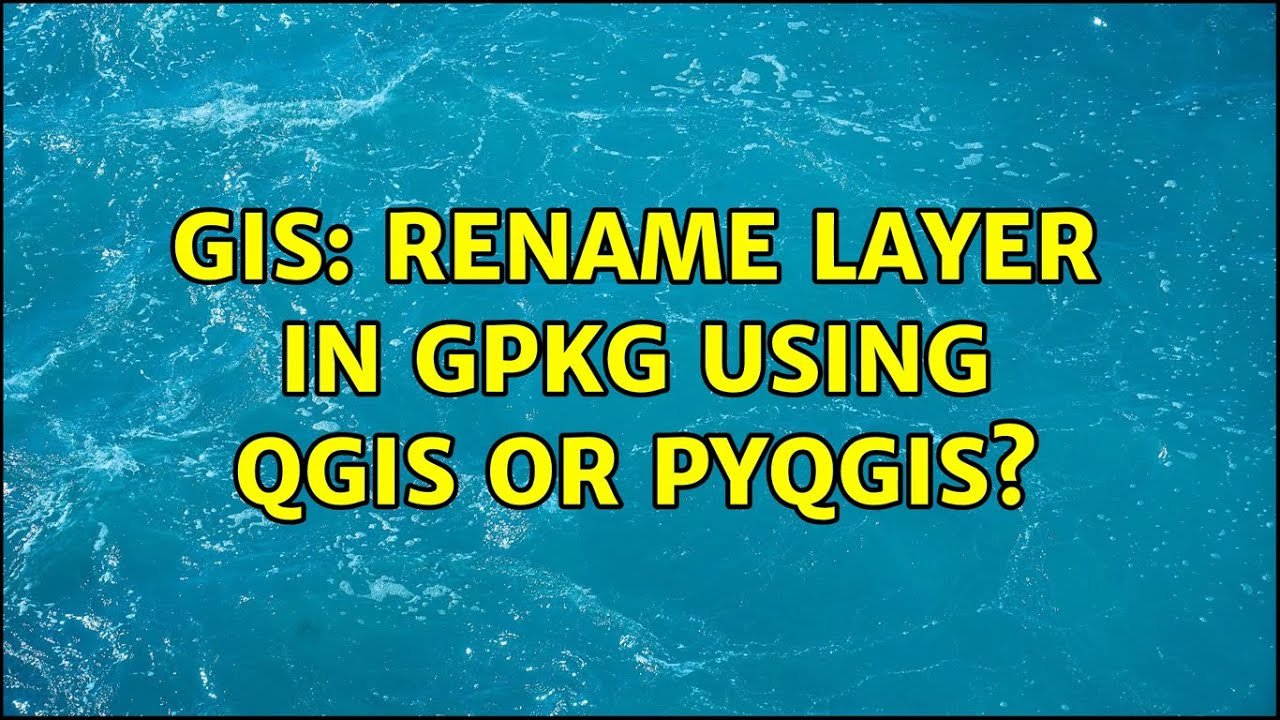 GIS Rename Layer In Gpkg Using QGIS Or PyQGIS YouTube gis-rename-layer-in-gpkg-using-qgis-or-pyqgis-youtube