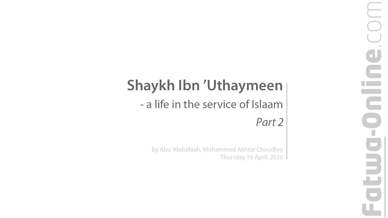 Biography of Shaykh Ibn 'Uthaymeen - a life in the service of Islaam, 2 ...