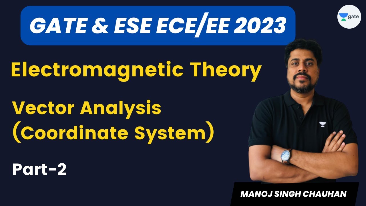 Electromagnetic Theory | Vector Analysis (Coordinate System) | GATE & ESE | Manoj Singh Chauhan ...