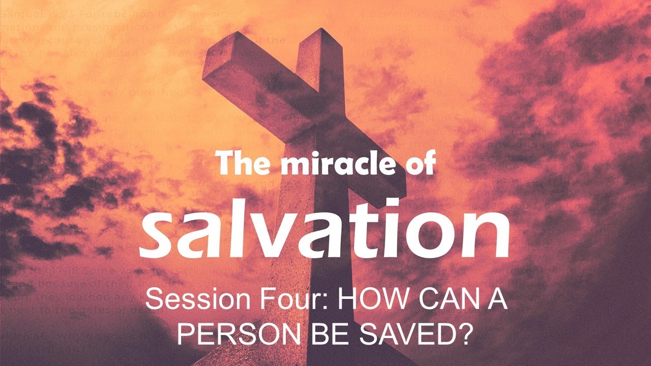 THE MIRACLE OF SALVATION (session 4) | How Can a Person Be Saved From ...