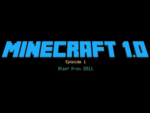 Minecrft 1.0 / Episode 1 / Blast from 2011! - YouTube