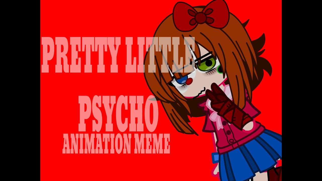 『Pretty little psycho || animation meme』 - YouTube