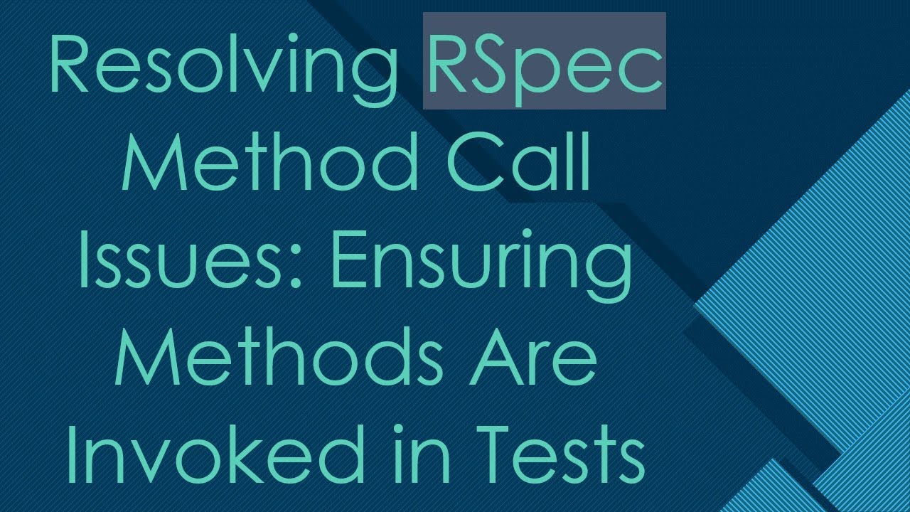 Resolving Rspec Method Call Issues Ensuring Methods Are Invoked In Tests Youtube