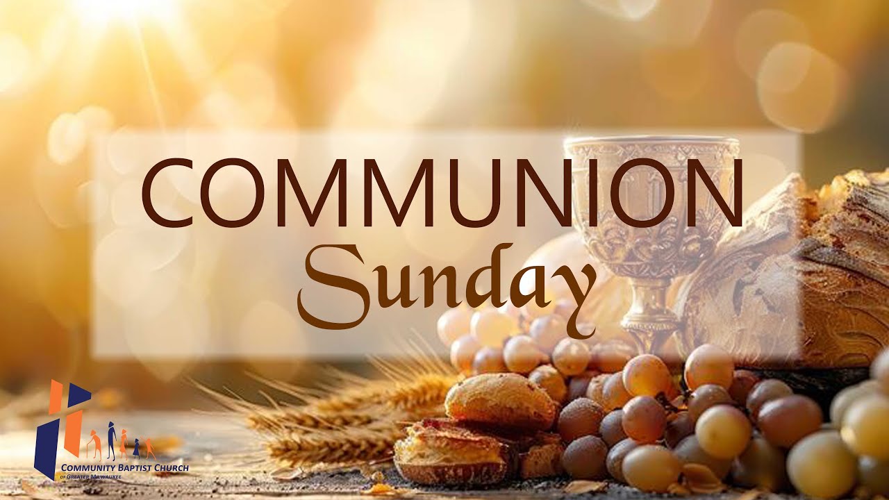 Sunday August 4, 2024 | Communion Sunday | Community Baptist Church of ...