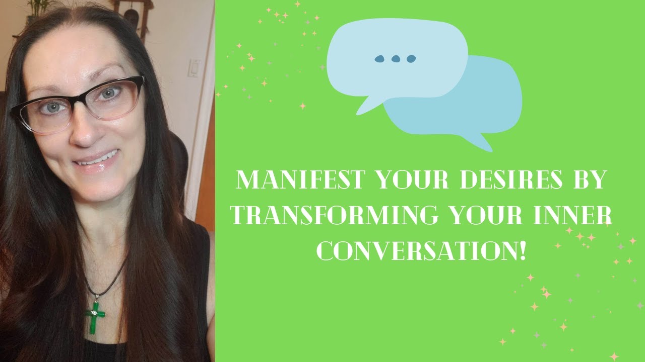 Manifest Your Desires By Transforming Your Inner Conversation! - YouTube