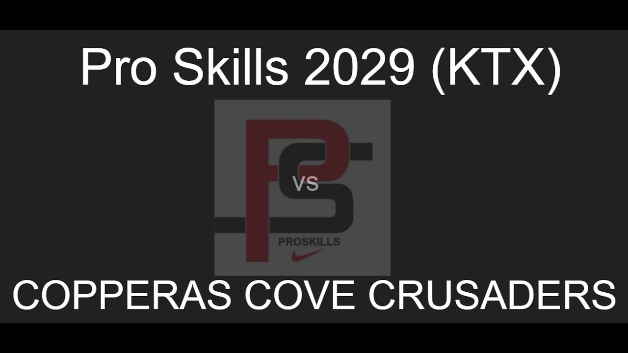 ProSkills (KTX) Select 2029 vs Copperas Cove Crusaders (3.24.2024 ...