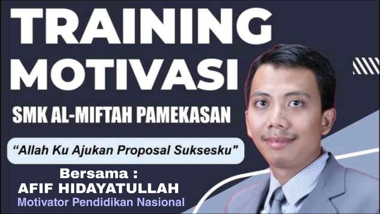 TRAINING MOTIVASI Bersama AFIF HIDAYATULLAH SE, S.Pd, M.Ak ”Allah Ku Ajukan Proposal Suksesku ...