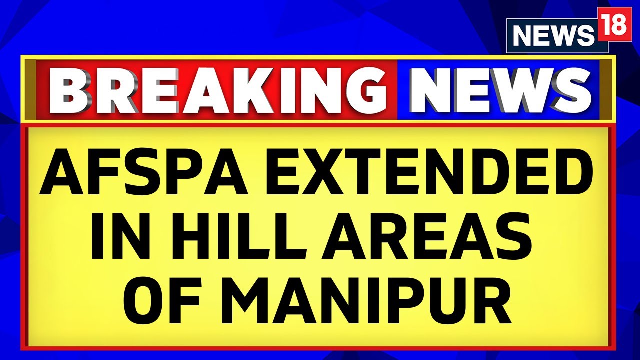 Manipur News Today | AFSPA Extended In Entire State Barring 19 Areas ...
