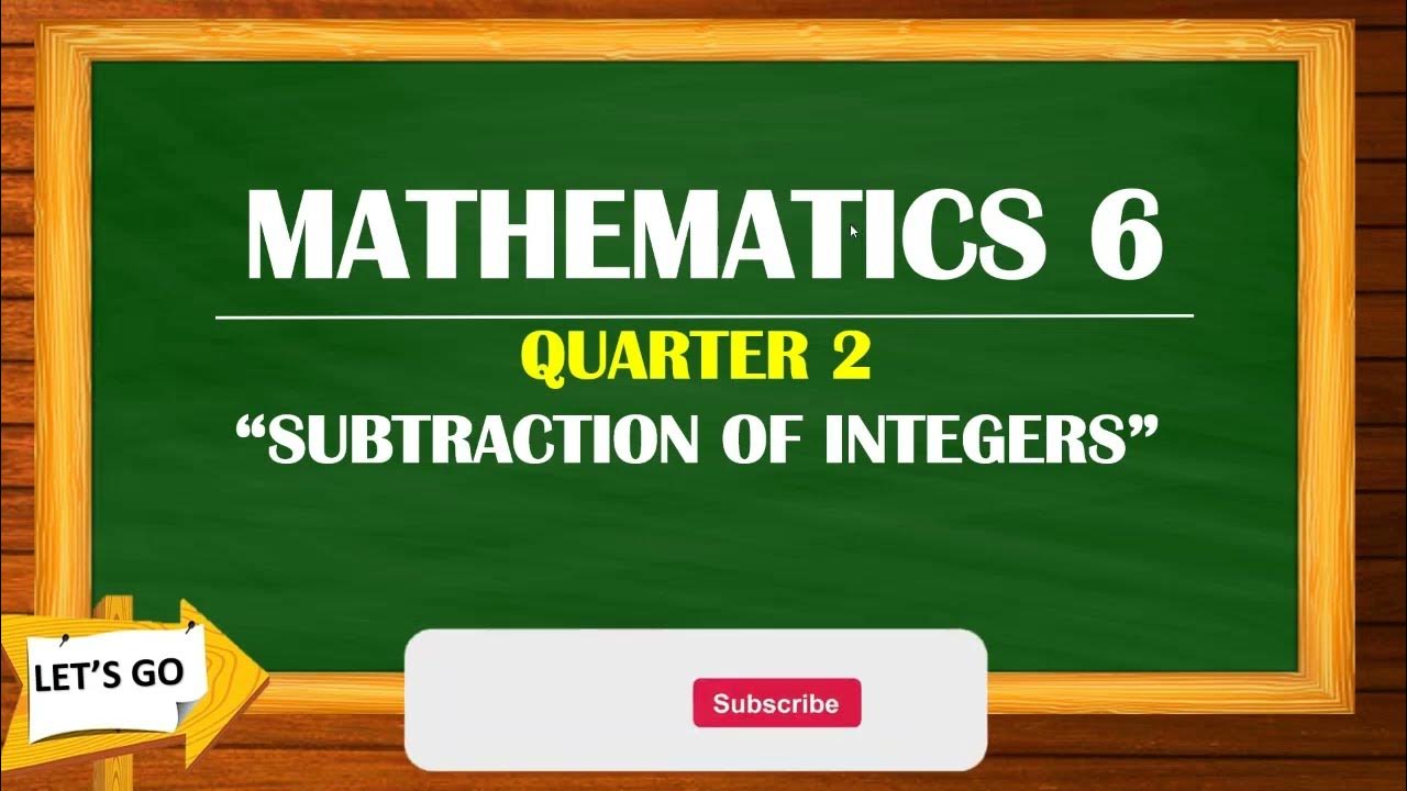 MATHEMATICS 6 QUARTER 2: SUBTRACTION OF INTEGERS - YouTube