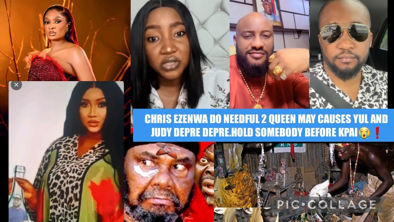 Chris Ezenwa Do Needful 2 Queen May Causes Yul And Judy Depre Depre