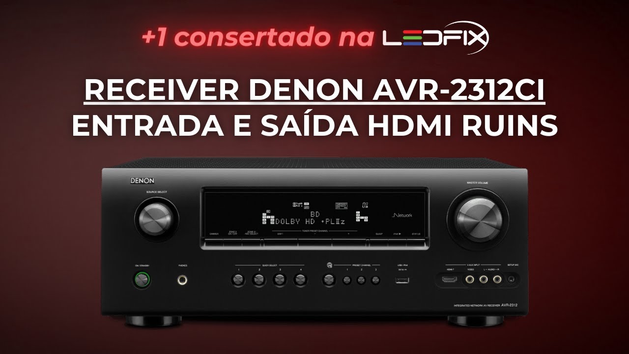 Receiver Denon AVR-2312CI com entrada e saída HDMI ruins | Consertado ...