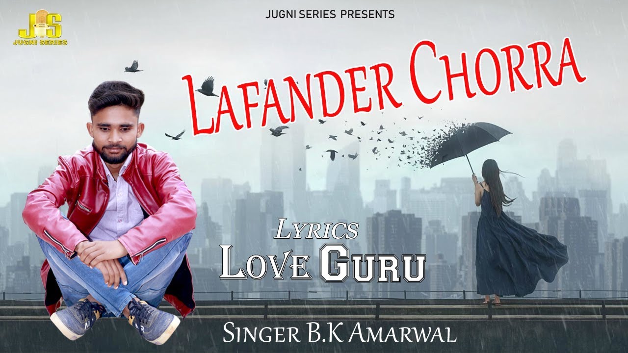 Lafander Chorra ( लफंडर छोरा ) Love Guru | Bk Amarwal | Jugni Series ...
