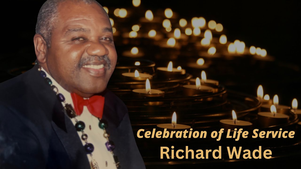Celebration of Life Service for Richard Wade - YouTube