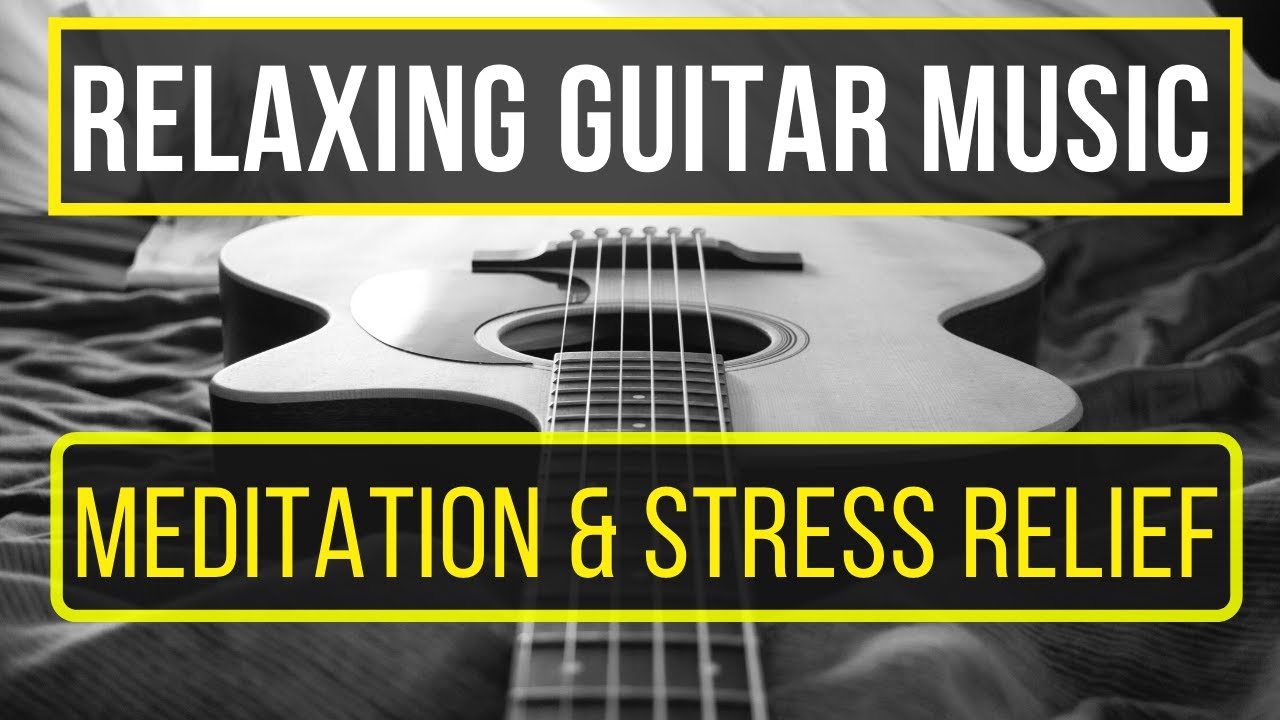 1 Hour Relaxing Guitars Music For Meditation And Stress Relief Dazz Jazz